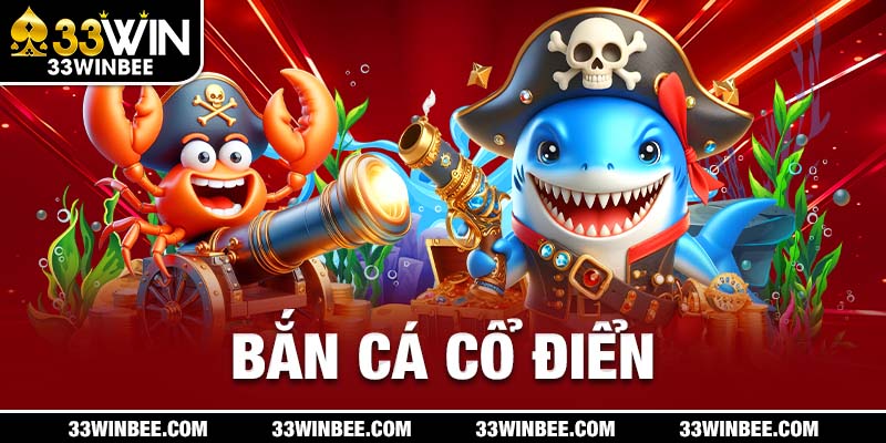 Bắn Cá Cổ Điển 33win - Tịnh Thất Bồng Lai Săn Thưởng Chất